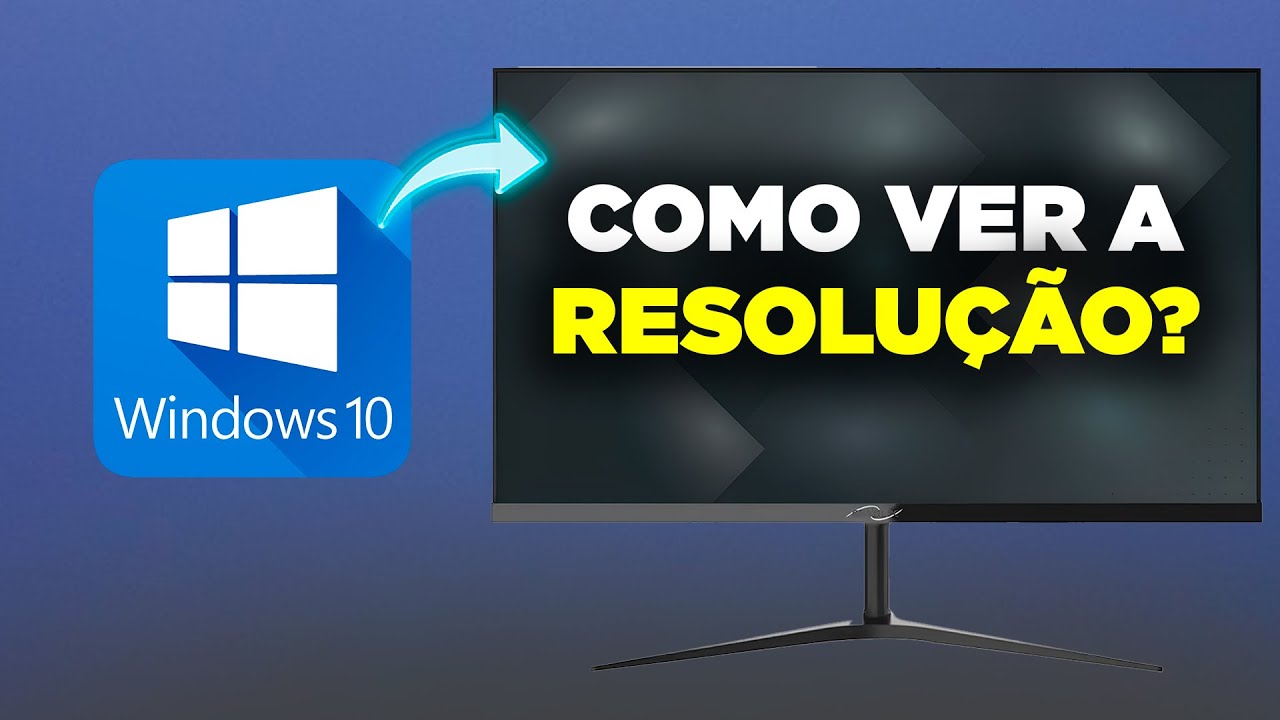 Como Ver a Resolução de Tela do Meu Monitor no Windows 10 - YouTube
