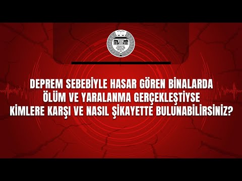 Depremden Zarar Görenler Kimlere Karşı Nasıl Şikayette Bulunabilir?