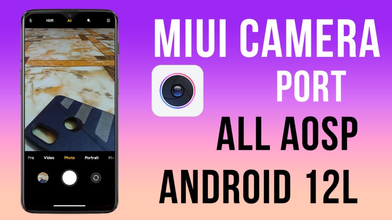 Miui Camera Port For All AOSP V12L|Best Miui Camera For AOSP Custom Rom 2022|Miui Camera All ...