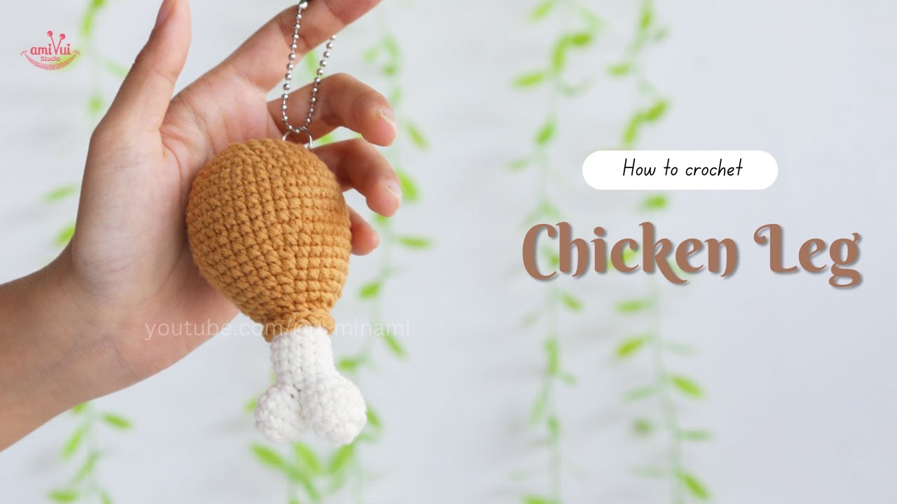 #017 | Chicken Leg Amigurumi | Keychains | How To Crochet Flower ...