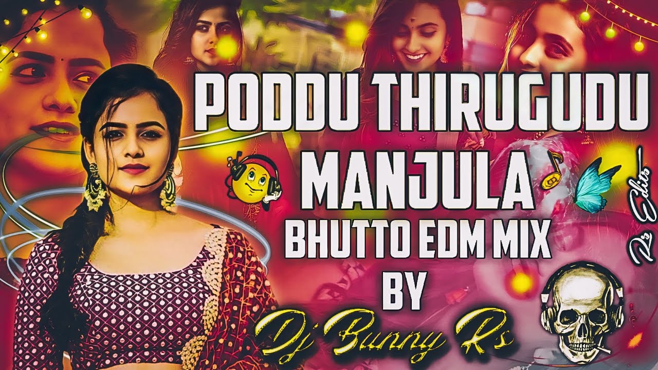 PODDU THIRUGUDU PUVVU VOLE MANJULA OLD FOLK SONG EDM BHUTTO MIX BY DJ ...