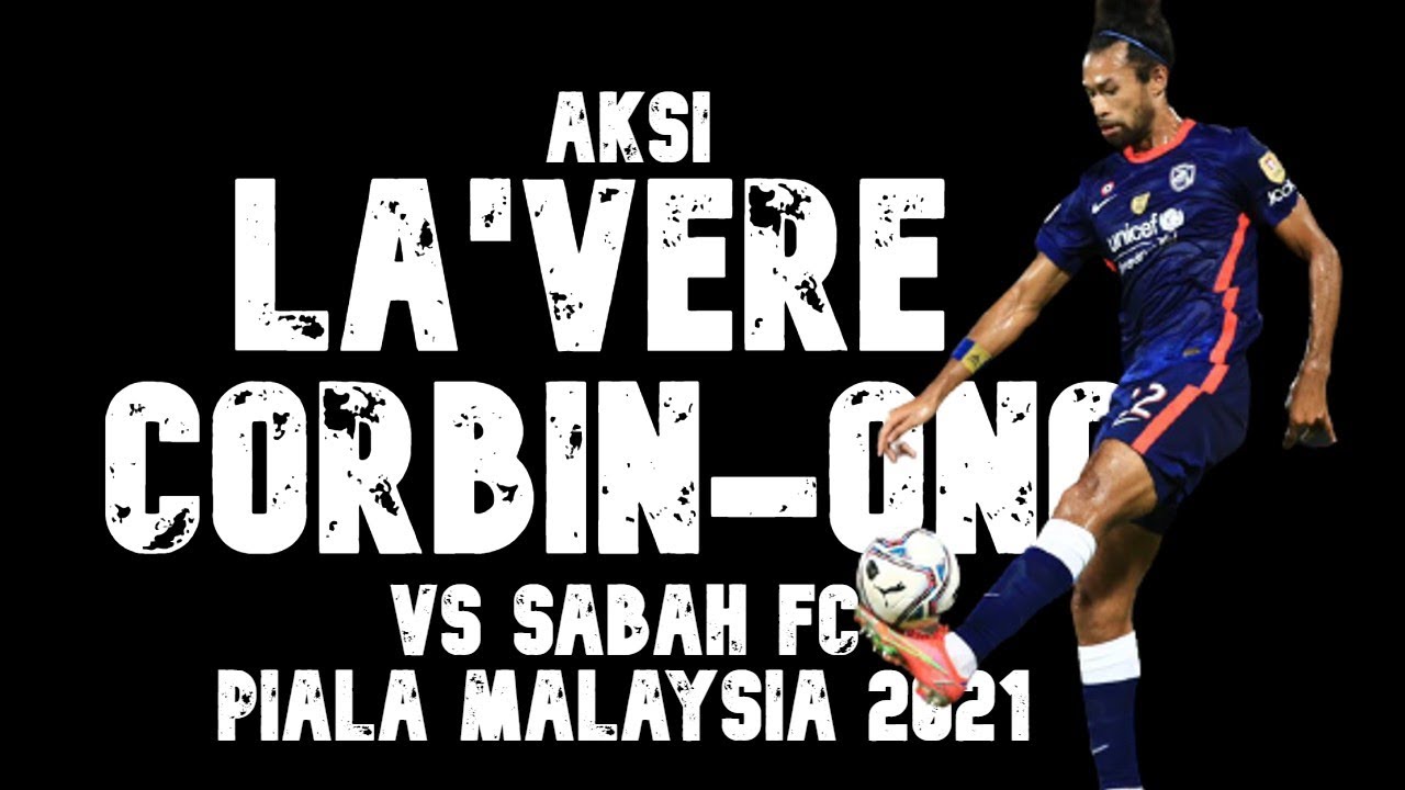 Aksi La'Vere Corbin-Ong vs Sabah FC ( Piala Malaysia 2021 ) - YouTube