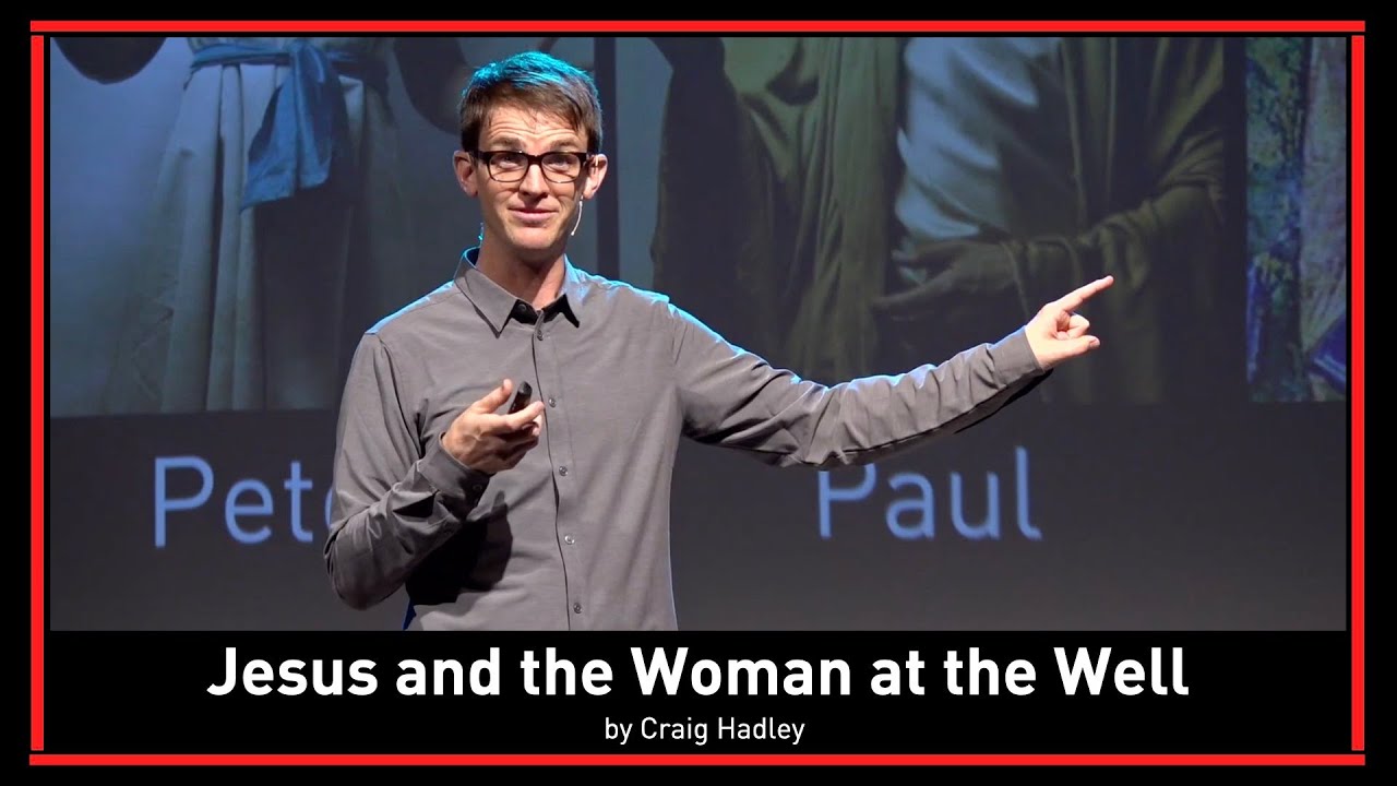 Jesus and the Woman at the Well | John 4:5-30, 39-42 | Craig Hadley ...