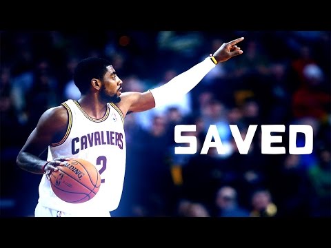 Kyrie Irving - Saved - 2016 Mix