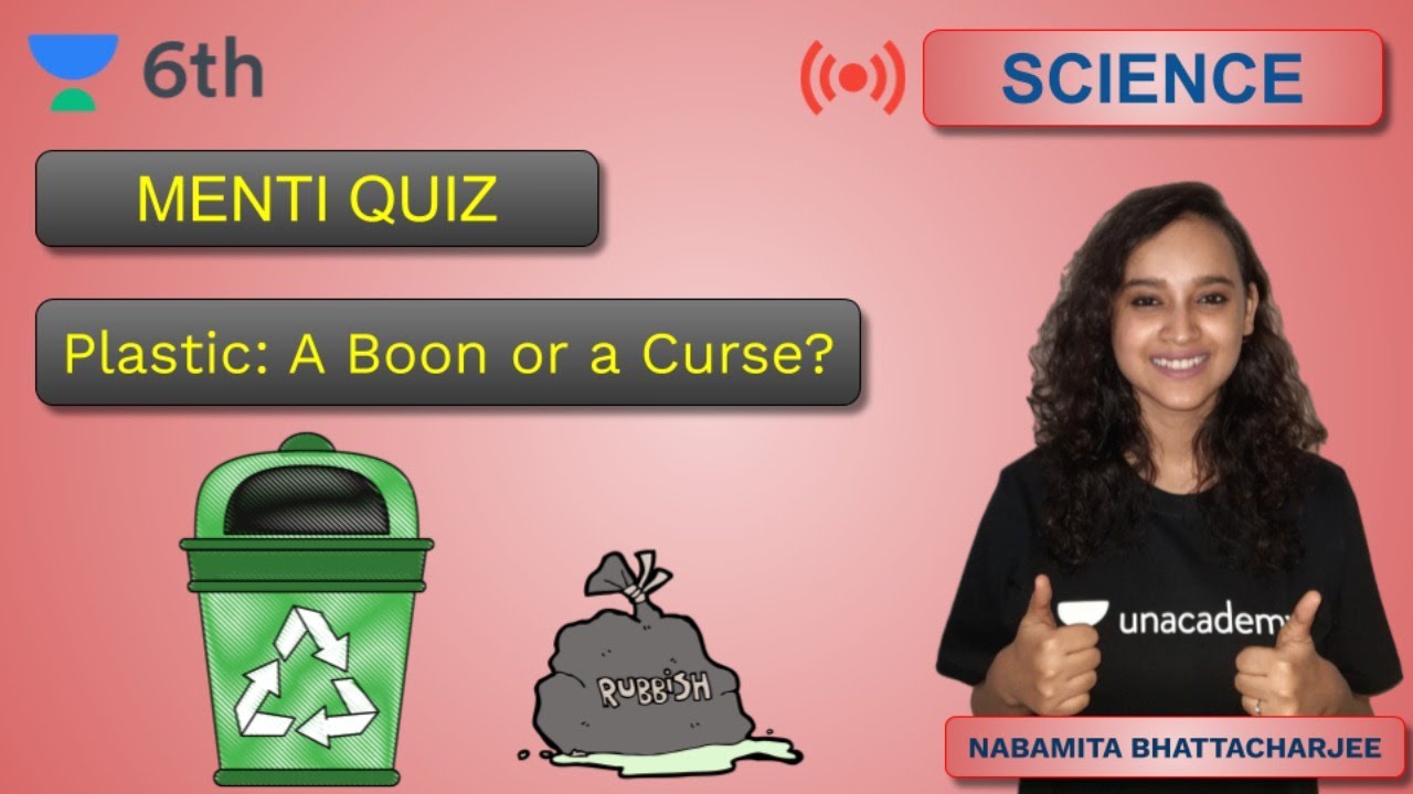 Plastic: A Boon or a Curse? | Menti Quiz | Unacademy Class 6 | Nabamita ...