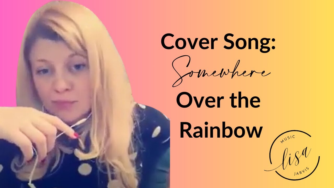 Somewhere Over the Rainbow Cover Song - YouTube