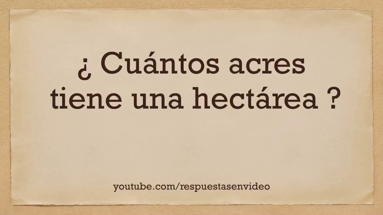 Cu ntos ACRES Tiene Una HECT REA YouTube