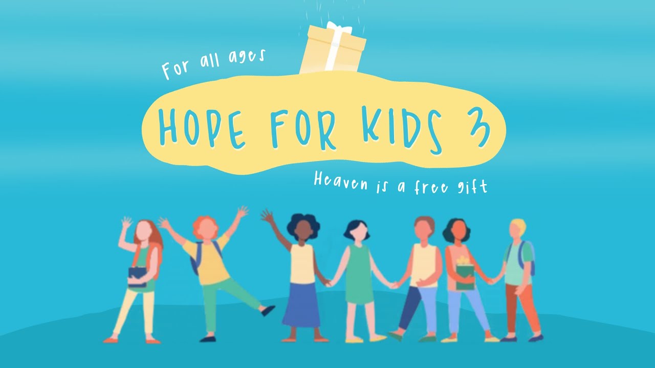 Hope for Kids #3 - Heaven is a Free Gift - For All Ages - YouTube