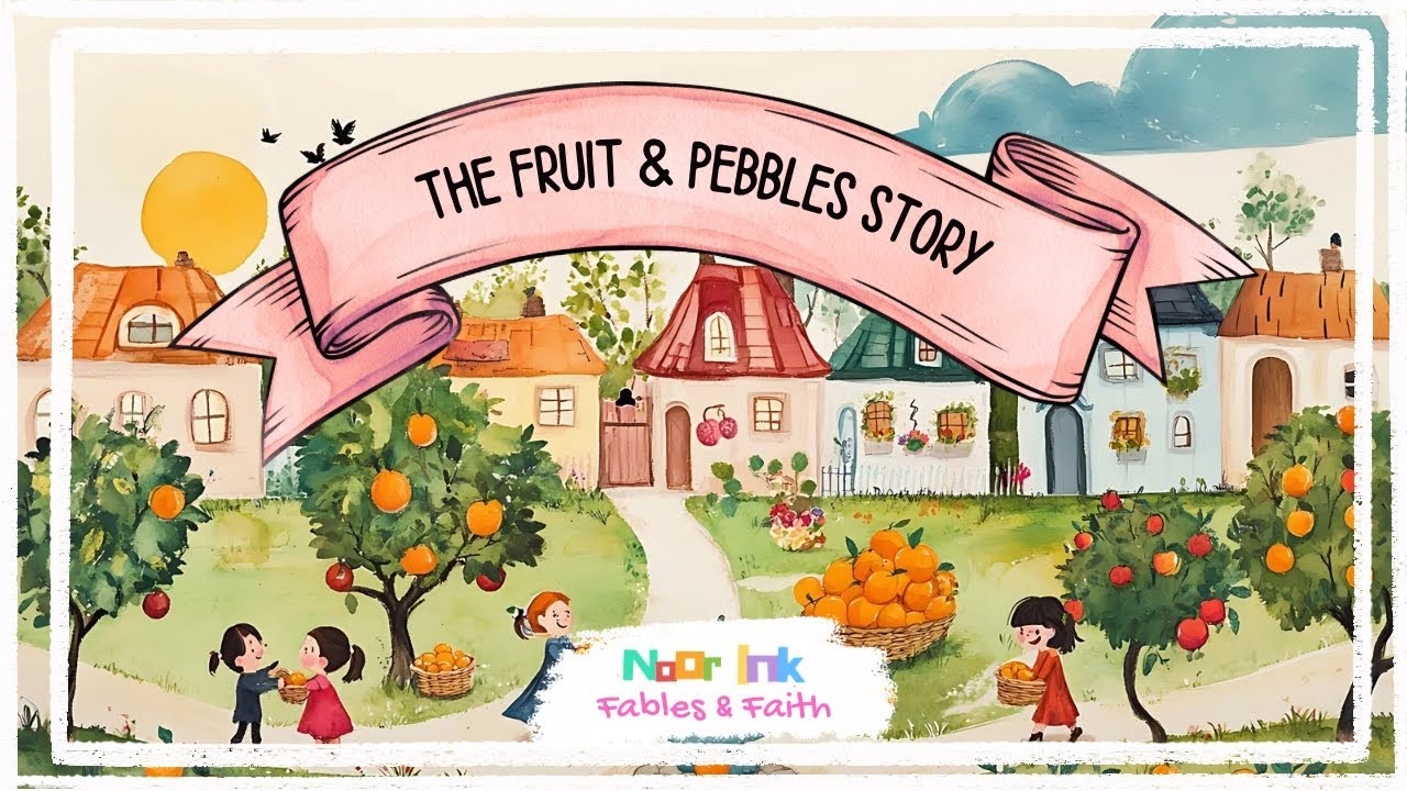 The Fruit and Pebbles Story | NoorInk Kids Stories | Fables & Faith ...
