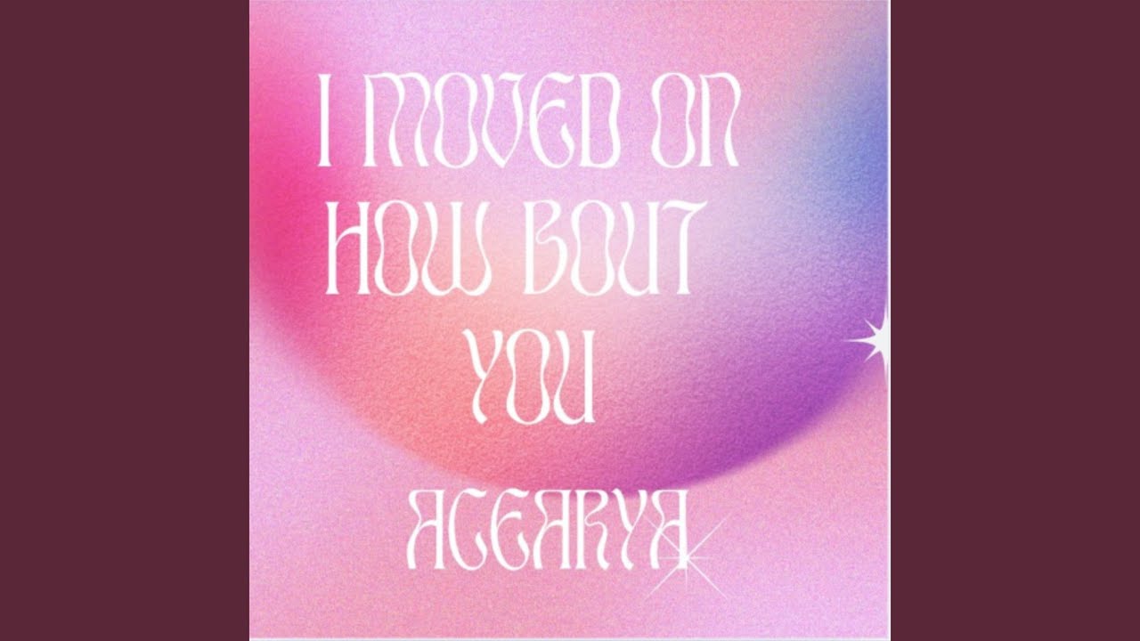 I Moved On How Bout You - YouTube