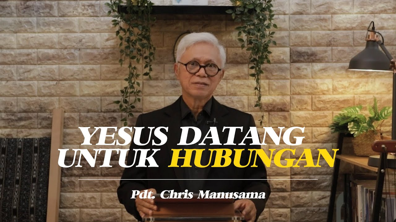 Yesus Datang Untuk Hubungan - Pdt. Chris Manusama - YouTube
