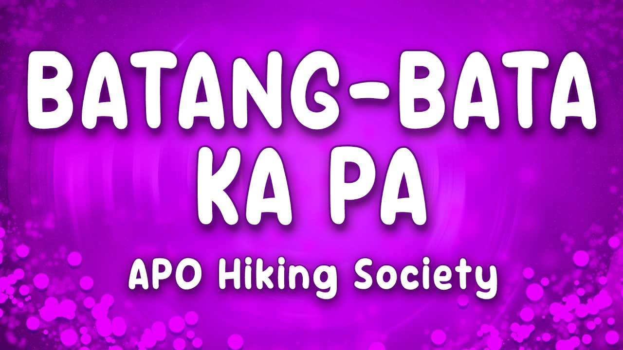 APO Hiking Society - Batang-Bata Ka Pa - YouTube