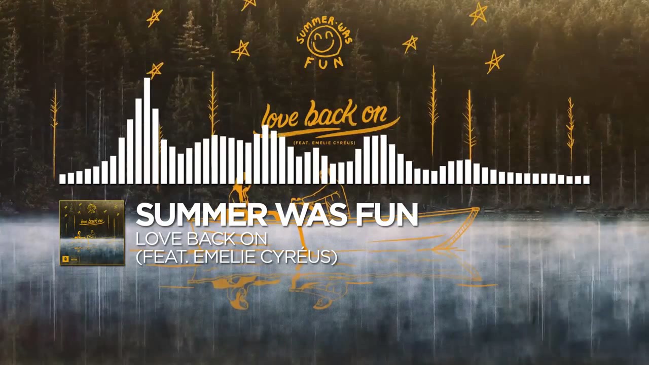 Summer Was Fun - Love Back On (feat. Emelie Cyréus) [Monstercat Release ...