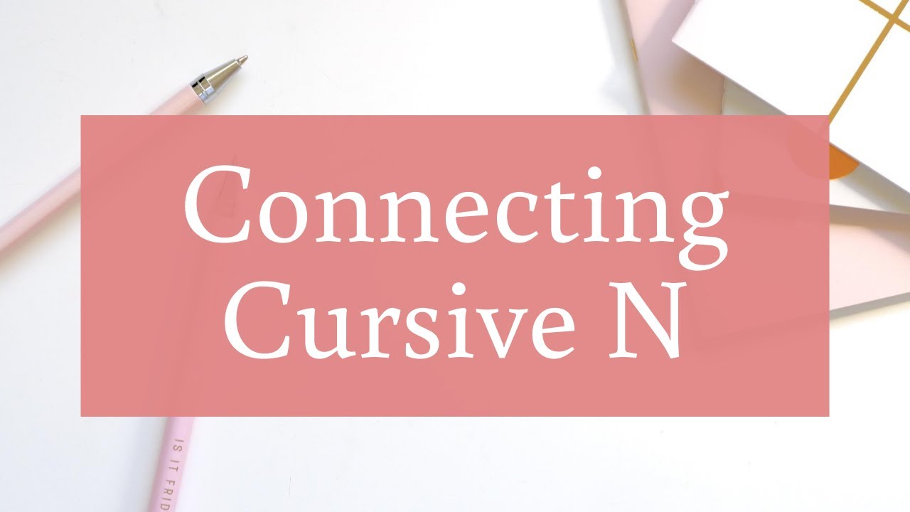 Connecting The Cursive Letter N - YouTube