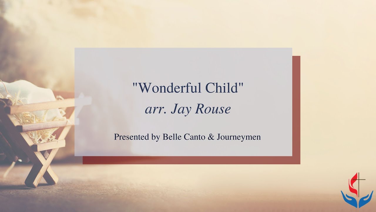First UMC Jackson - Musical Lift: "Wonderful Child" - arr. Jay Rouse ...