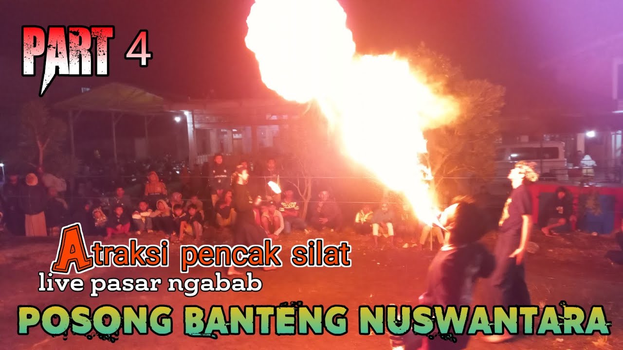 (part 4) sembur Api Atraksi pencak silat POSONG BANTENG NUSWANTARA ...