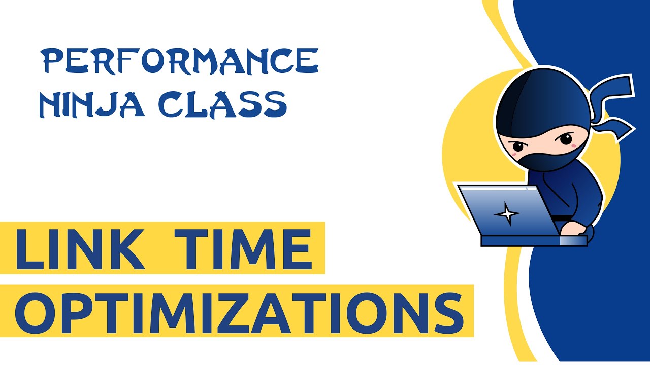 Performance Ninja -- Link Time Optimizations - YouTube