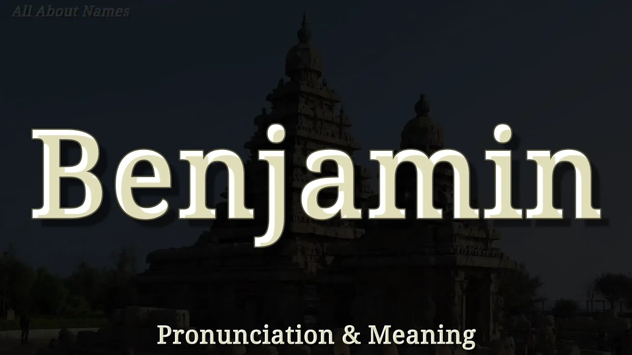 Benjamin - Pronunciation and Meaning - YouTube