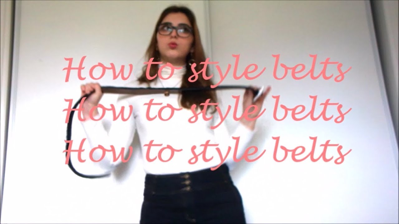 How to style: Belts - YouTube