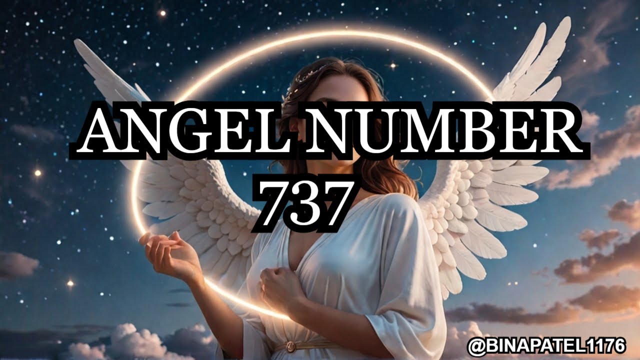 ANGEL NUMBER 737, ANGEL NUMBER 737 MEANING , ANGEL NO 737 TWIN FLAME ...