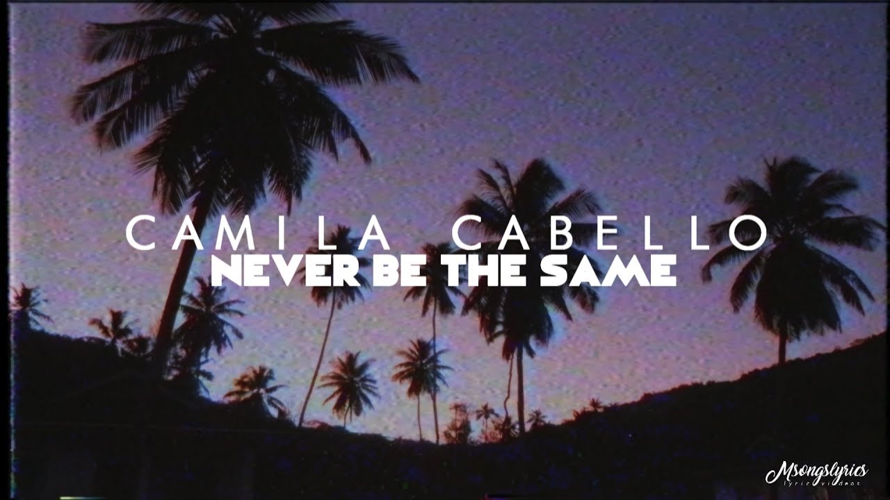 Camila Cabello - Never Be The Same (Lyric Video) - YouTube