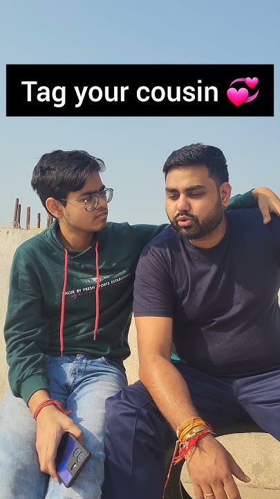 Tag your cousin 💞 #trending #viralvideo #shorts #funny #cousin #relationship #bhai - YouTube