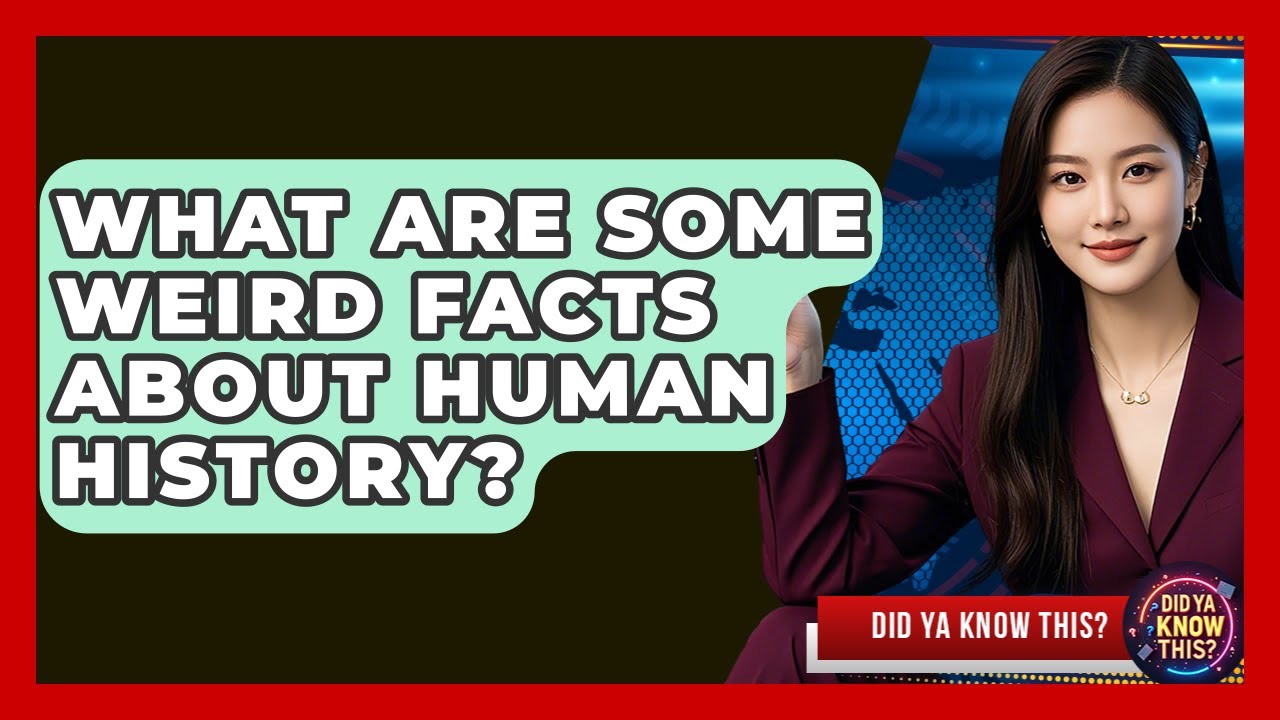 What Are Some Weird Facts About Human History? - Did Ya Know This - YouTube