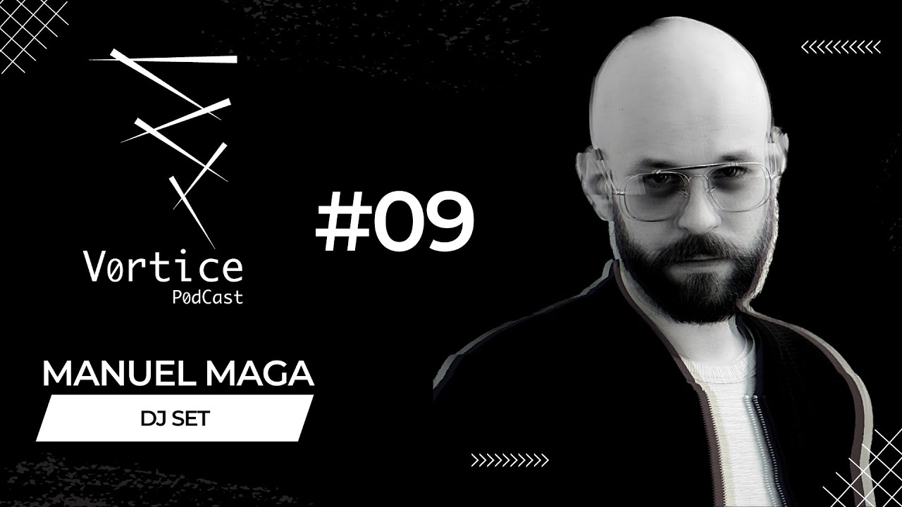 VØRTICE PODCAST #09 - PRESENT MANUEL MAGA #melodictechno & # ...