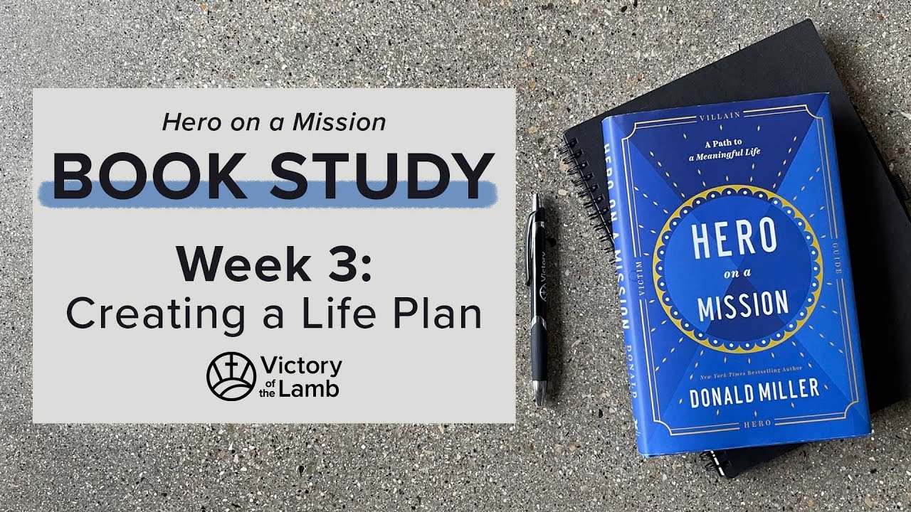 Creating a Life Plan (Hero on a Mission - Week 3) - YouTube