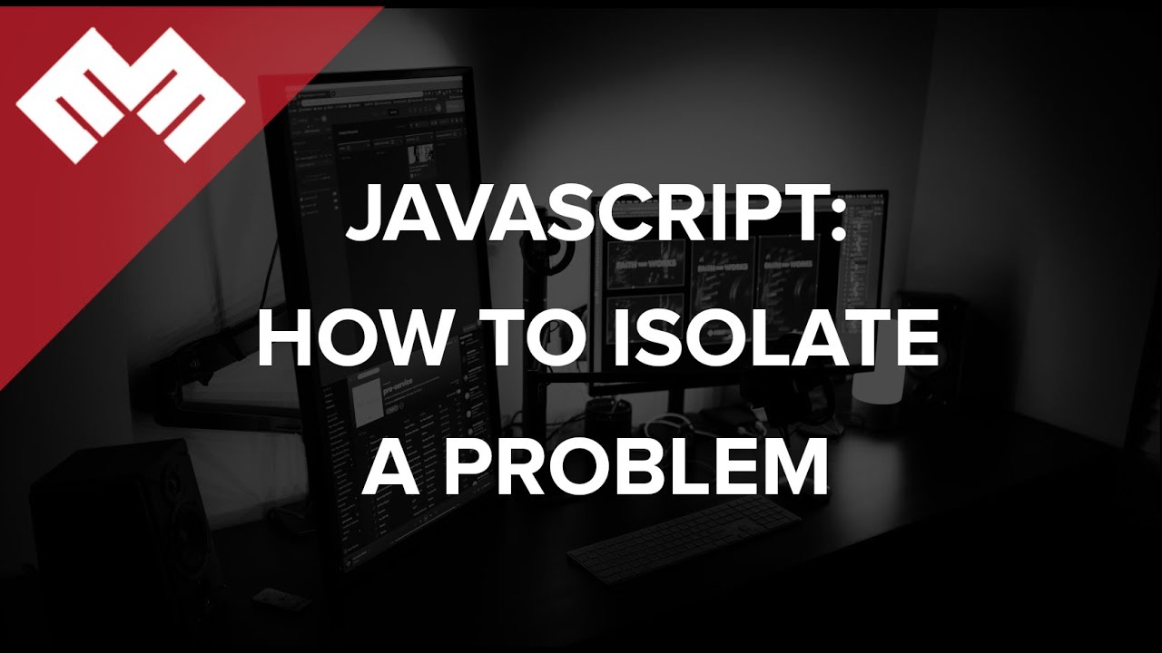 JavaScript How To Isolate A Problem YouTube javascript-how-to-isolate-a-problem-youtube