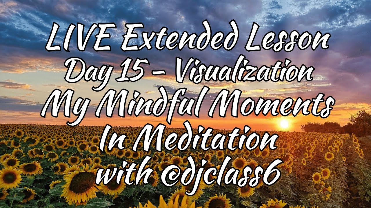Live Extended Lesson - Day 15 - Visualization - My Mindful Moments ...