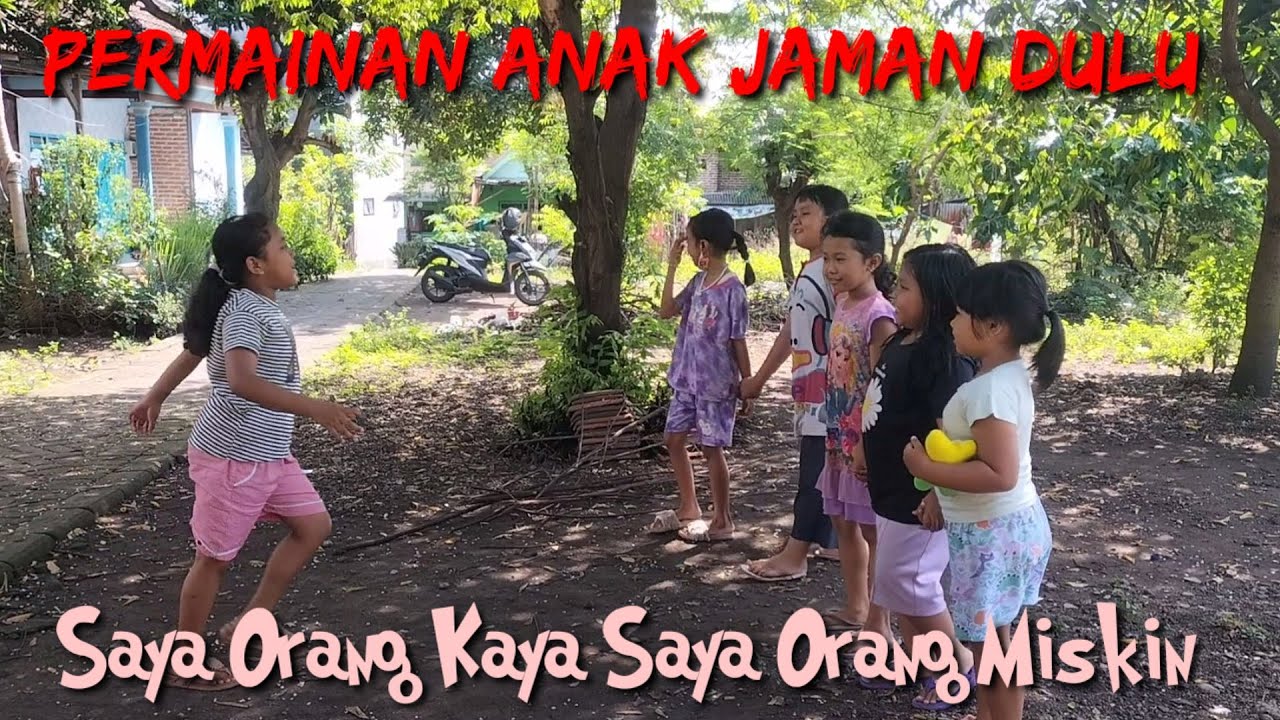 Permainan Anak Jaman Dulu Saya Orang Kaya Saya Orang Miskin - YouTube