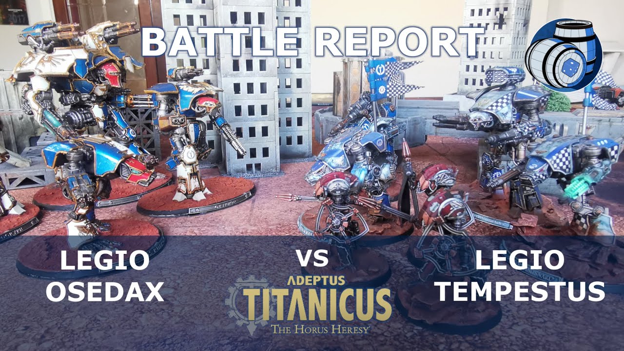 Legio Osedax Vs Legio Tempestus - Adeptus Titanicus Battle Report - YouTube