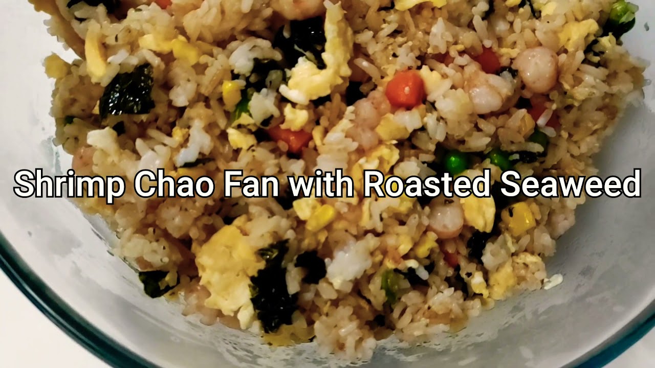 Shrimp Chao Fan With Roasted Seaweed ( Fried Rice ) - YouTube