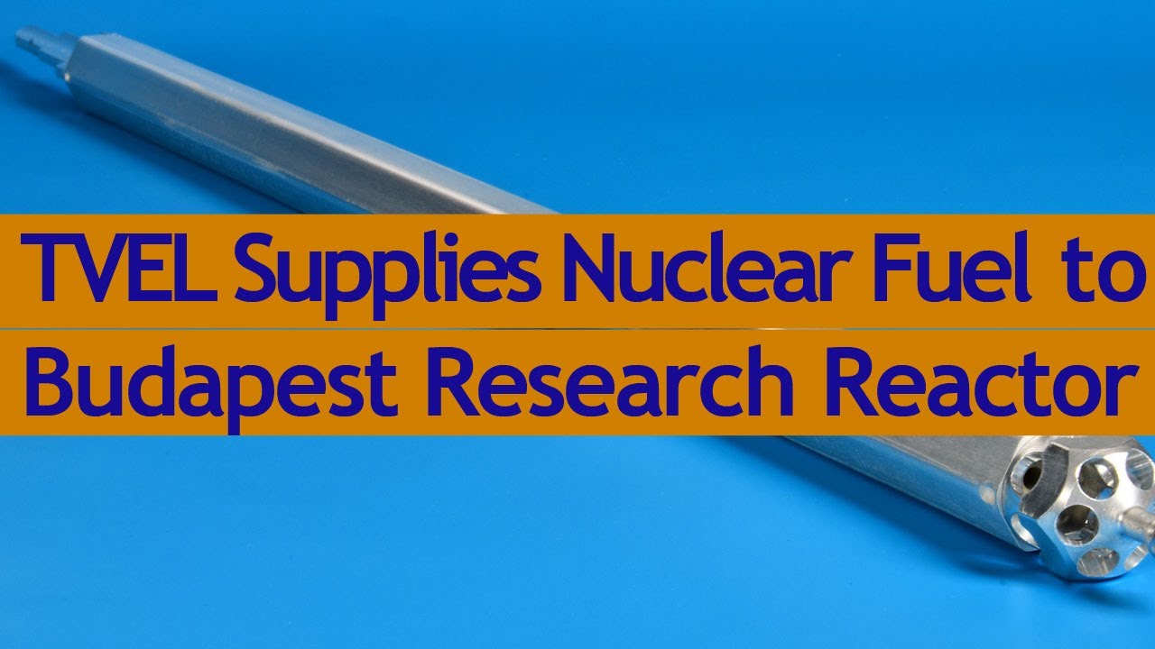 Rosatom TVEL Supplies Nuclear Fuel to Budapest Research Reactor in ...