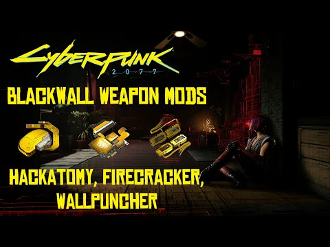 Blackwall Iconic Weapon Mods Part 1 [ Hackatomy, Firecracker, Wallpuncher ] | Cyberpunk 2077 Mods