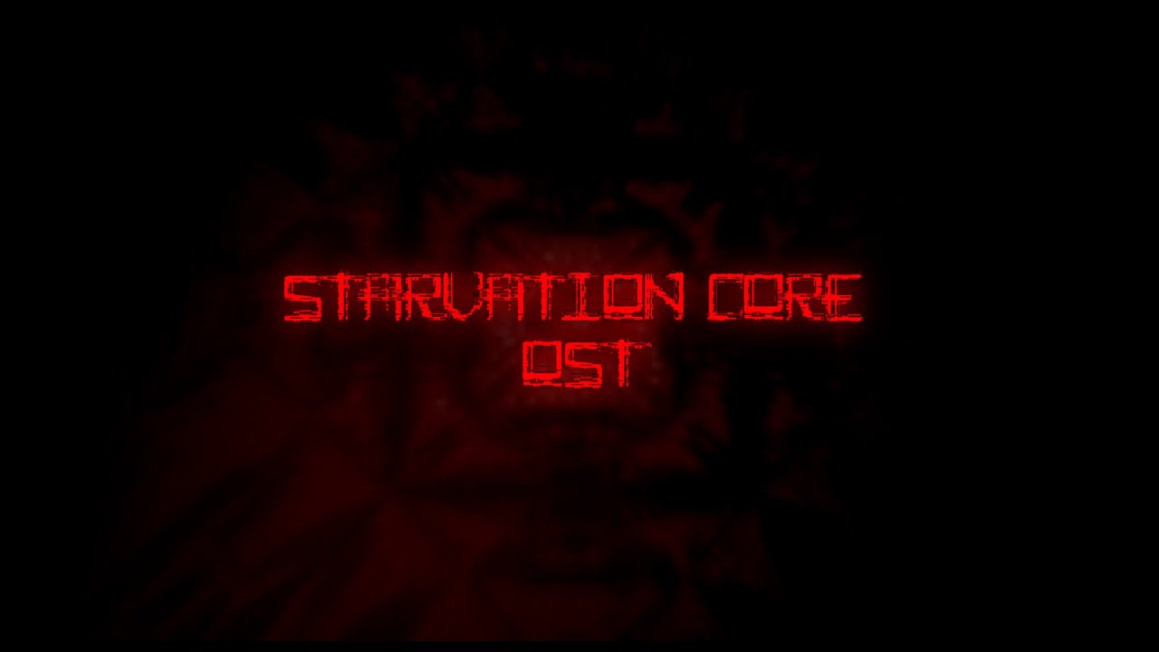 Starvation Core OST - YouTube