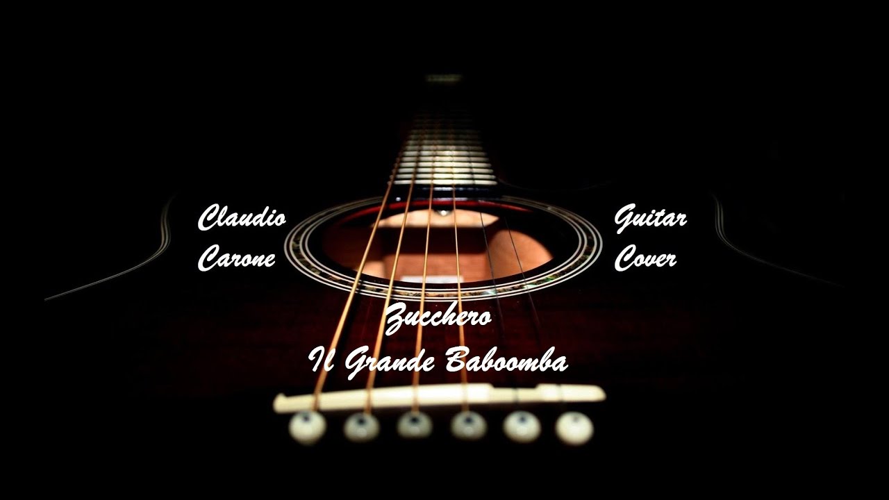 Zucchero - Il Grande Baboomba (Guitar Cover) Claudio Carone - YouTube