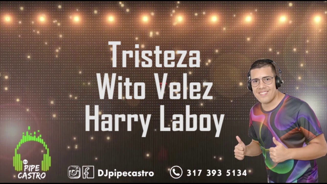 Tristeza - wito Vélez - harry laboy dj_pipecastro - YouTube