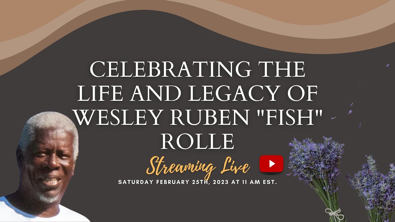Celebrating the Life and Legacy of Wesley Ruben "Fish" Rolle. - YouTube