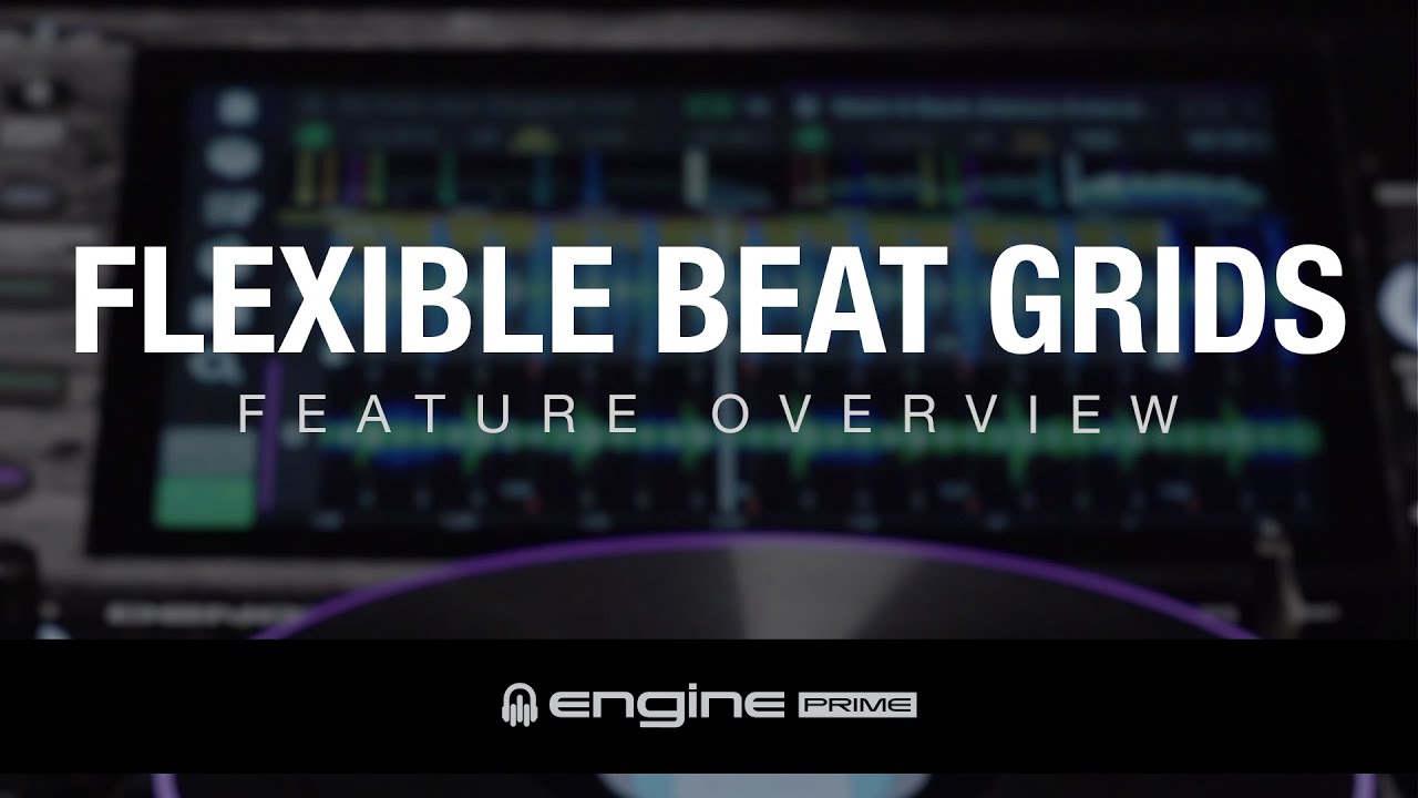 Flexible Beat Grids - Engine PRIME & Engine OS [Engine v1.6 Update ...