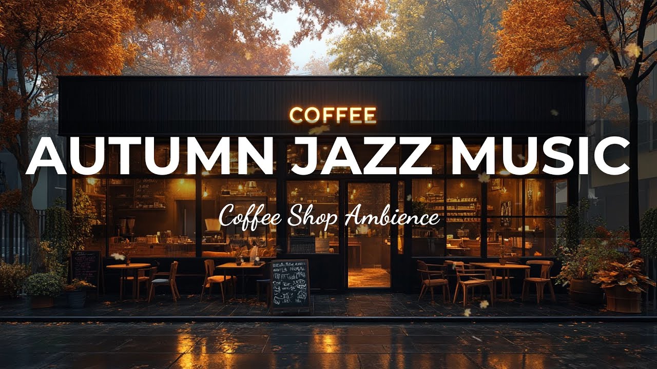 Warm Autumn Café Vibes - Chill Jazz & Smooth Bossa Nova for a Relaxed ...
