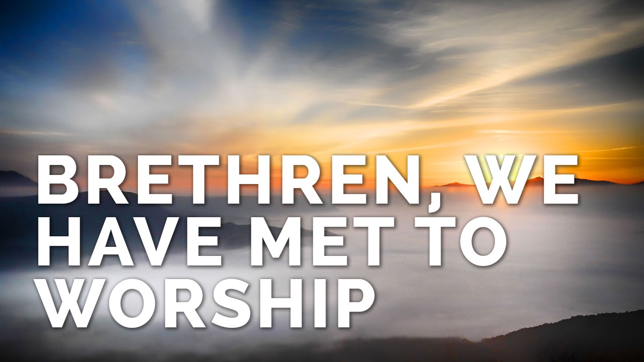 Brethren, We Have Met to Worship - James Koerts - YouTube