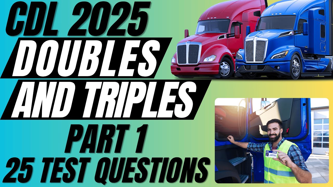 CDL DOUBLES AND TRIPLES Practice Test 2025 Part 1 Questions and Answers ...
