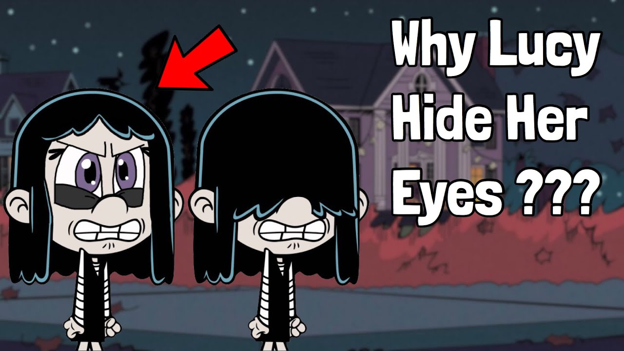 WHY Lucy Loud Hide Her Eyes ?! The Loud House Theory - YouTube