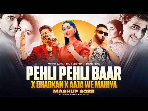 Pehli Pehli Baar X Dhadkan X Aja We Mahiya Mashup | Imran Khan | Mani Chopra | Sonic Vibe