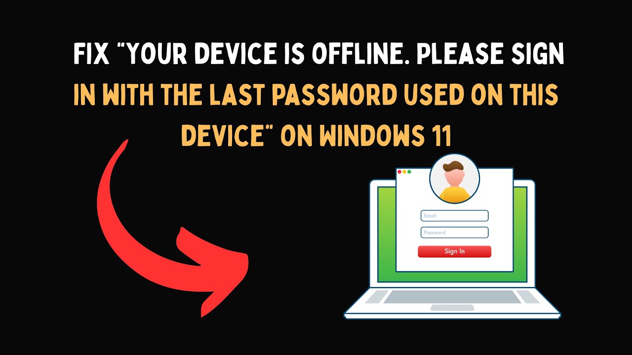 Fix “Your device is offline Please sign in with the last password used ...