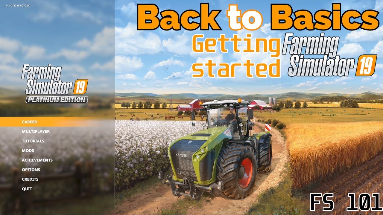 Farming Simulator 19 - Back to Basics - Getting started in FS19 - FS101 ...