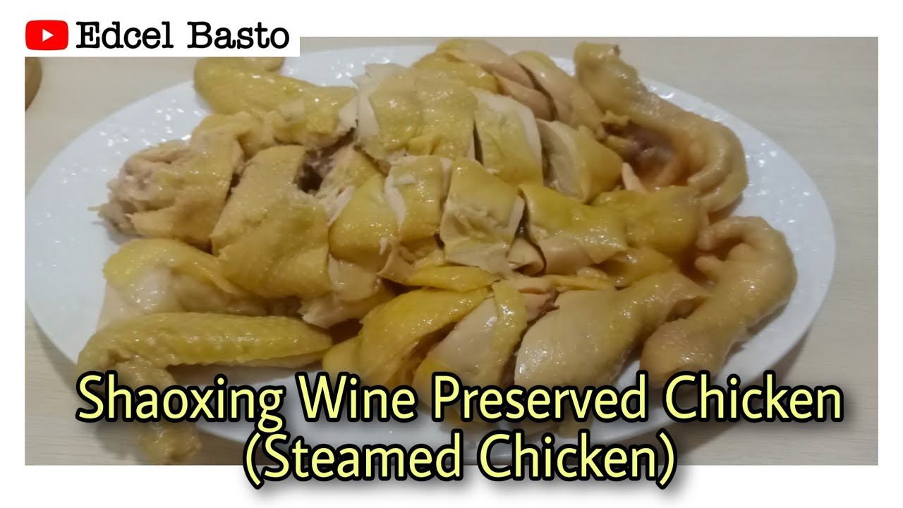 Shaoxing Wine Preserved Chicken(Steamed Chicken) - YouTube