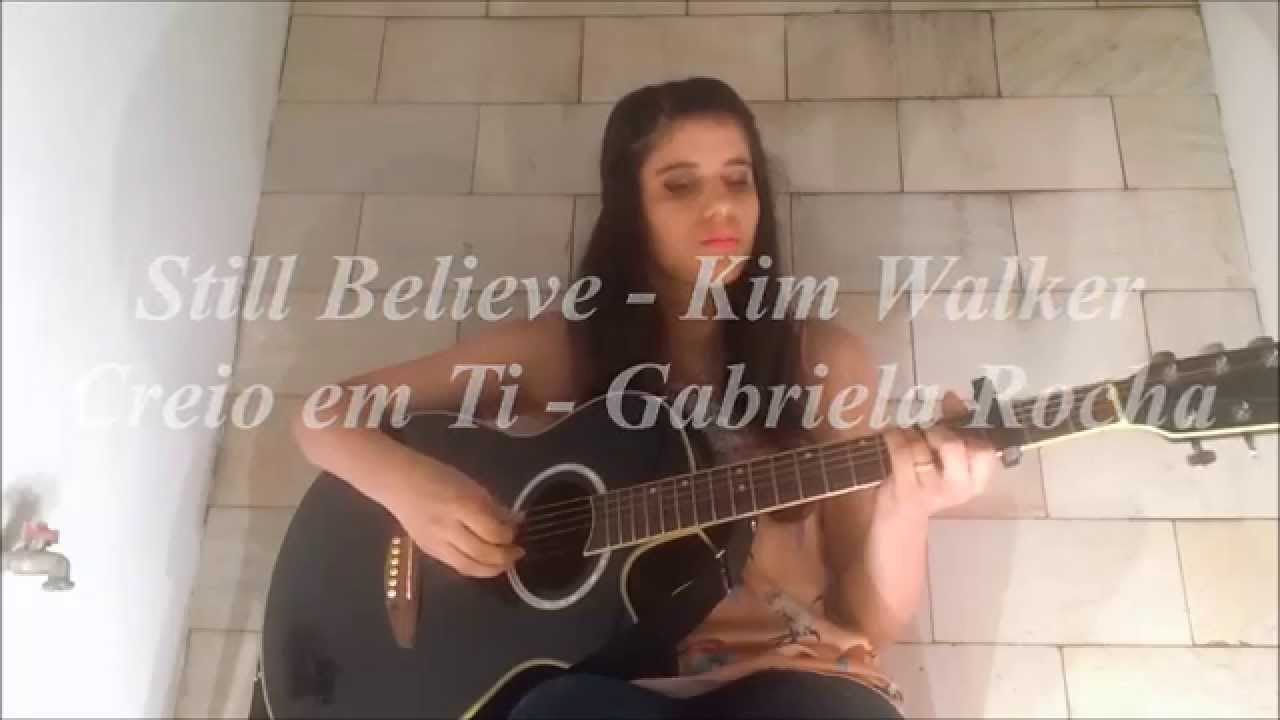 Creio em Ti (Gabriela Rocha) / Still Believe (Kim Walker) - Cover ...